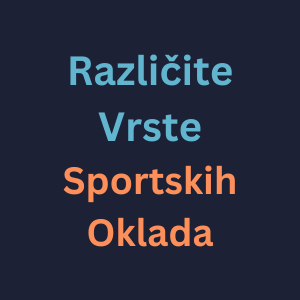 Različite Vrste Sportskih Oklada - Kladjenje.hr
